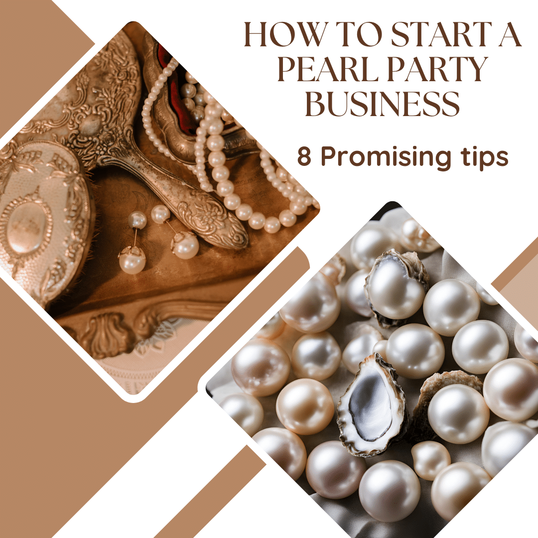 How to start a pearl party business: 8 Promising tips