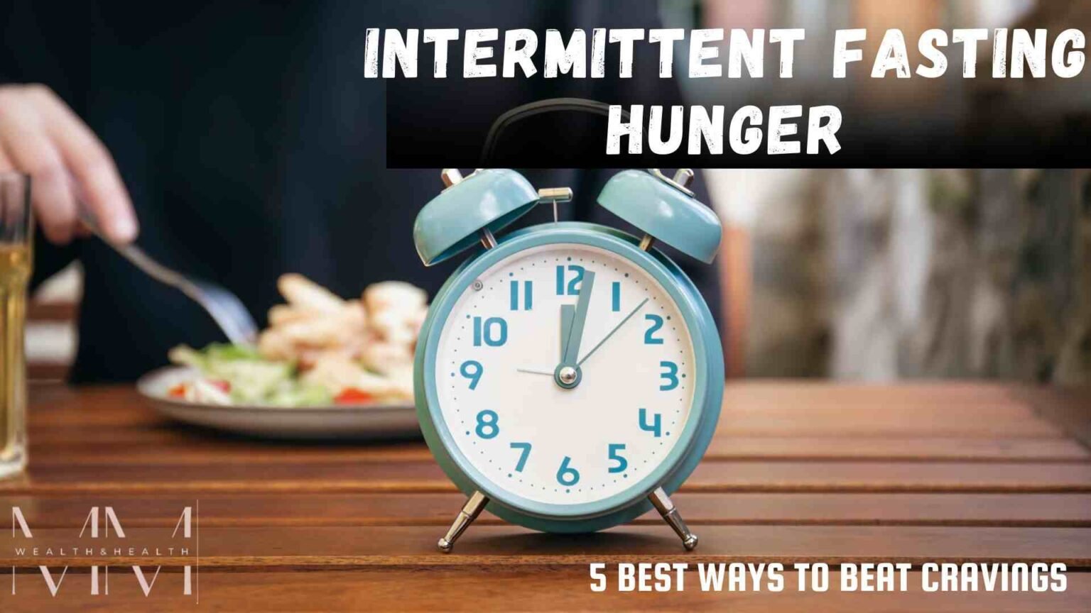 Intermittent Fasting Hunger - 5 Best Ways to Beat Cravings